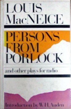 Persons from Porlock,: And other plays for radio; by Louis MacNeice ...