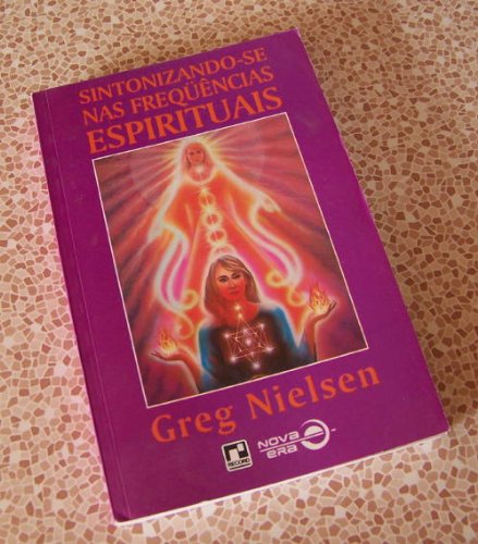 Sintonizando-Se Nas Frequencias Espirituais by Greg Nielsen | Goodreads