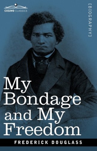 My Bondage and My Freedom by Frederick Douglass by Frederick Douglass ...