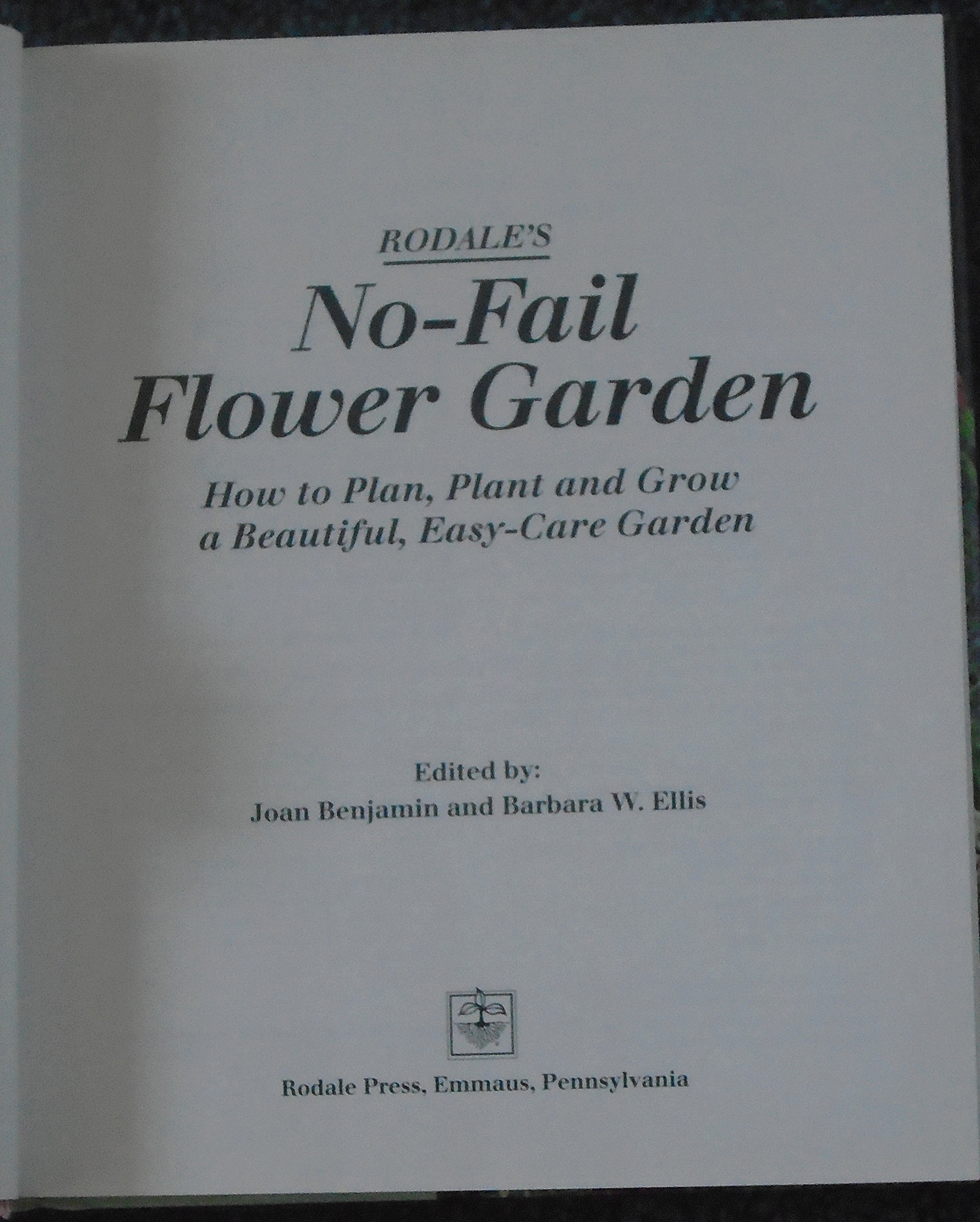 Rodale's No-Fail Flower Garden: How to Plan, Plant and Grow a Beautiful ...