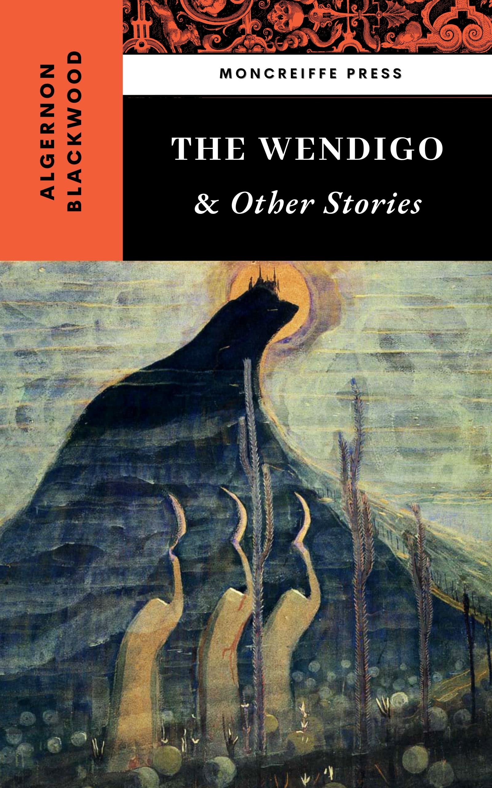 The Wendigo and Other Stories: Algernon Blackwood Classic Horror ...