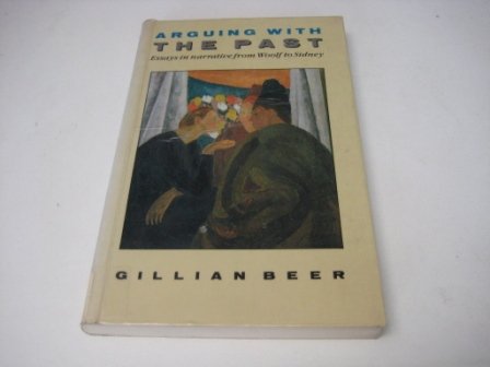 Arguing With the Past: Essays in Narrative from Woolf to Sidney by ...