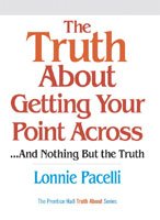 The Truth About Getting Your Point Across by Lonnie Pacelli | Goodreads