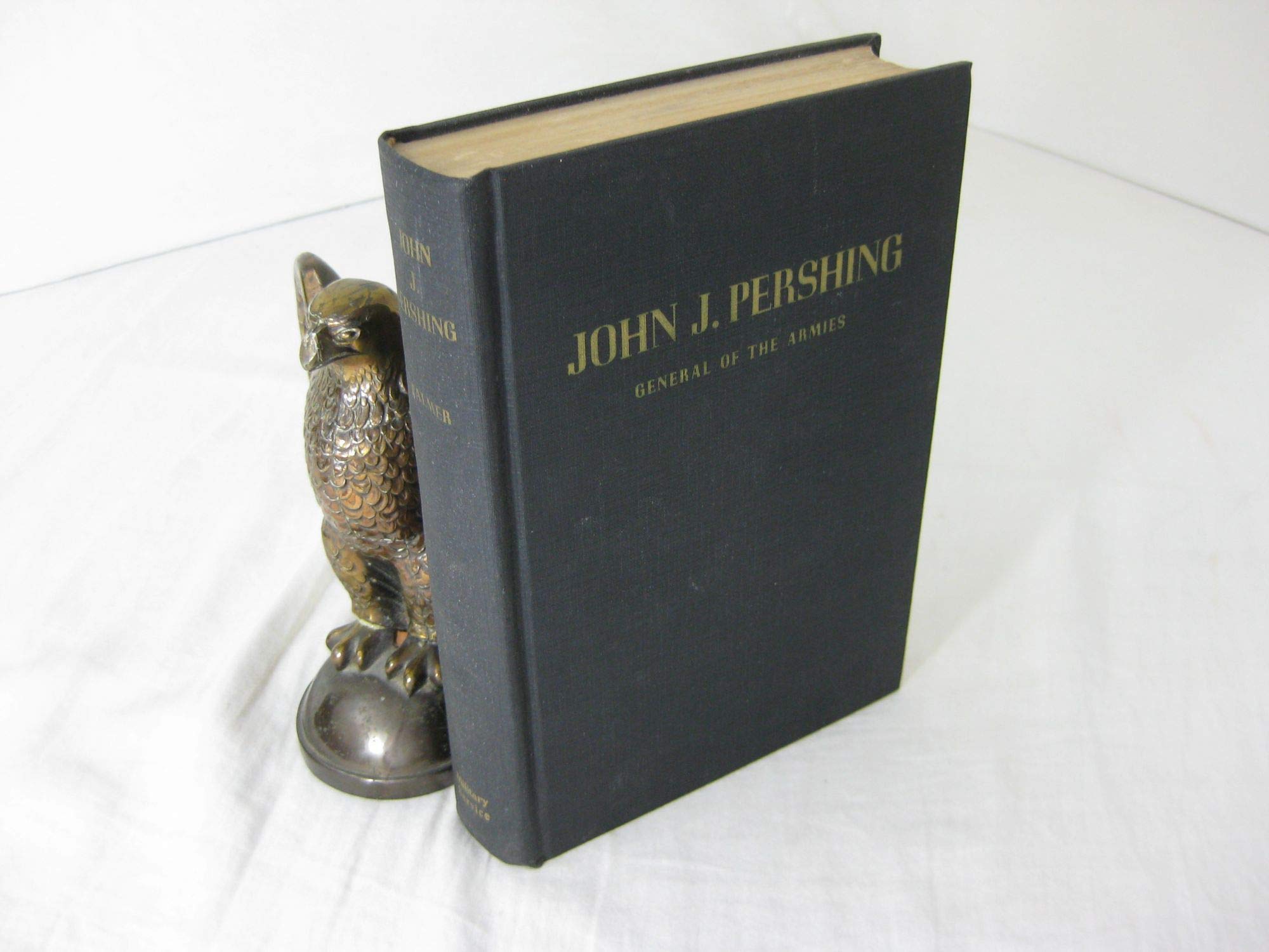 John J. Pershing: General of the Armies. A Biography by Frederick ...