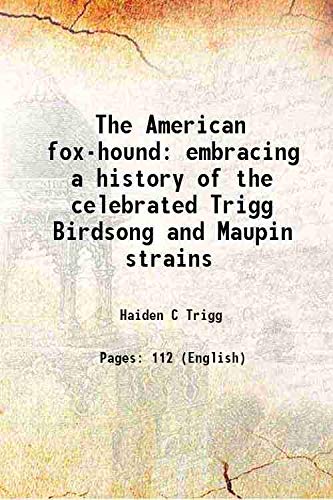The American fox-houndembracing a history of the celebrated Trigg ...