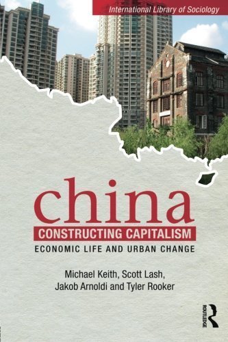 China Constructing Capitalism: Economic Life and Urban Change ...