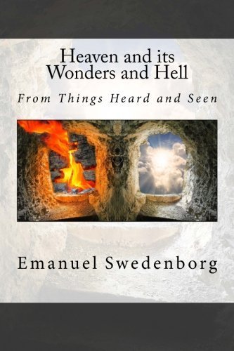 Heaven and its Wonders and Hell: From Things Heard and Seen by Emanuel ...