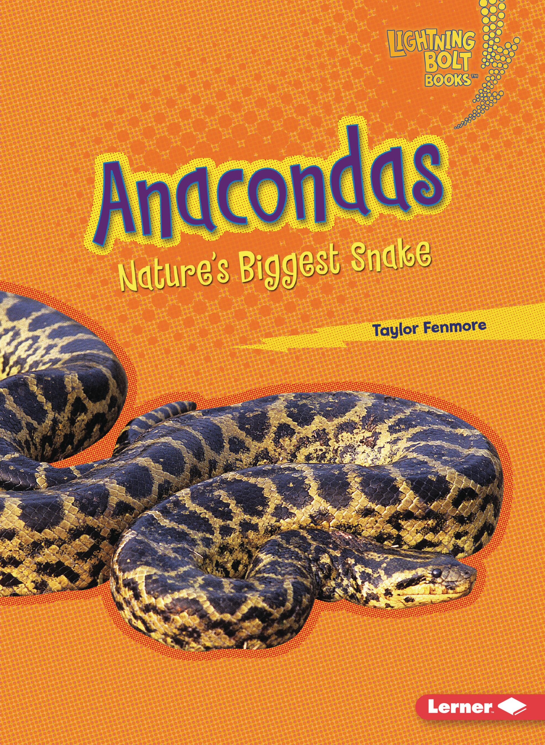 Anacondas: Nature's Biggest Snake by Taylor Fenmore | Goodreads