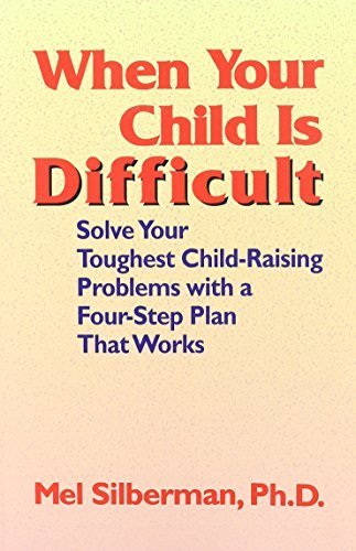 When Your Child Is Difficult: Solve Your Toughest Child-Raising ...