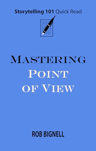 Mastering Point of View by Rob Bignell | Goodreads