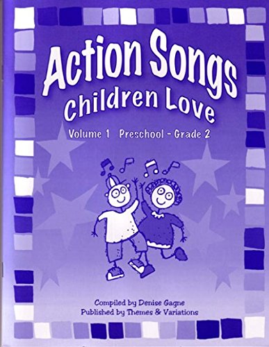 Action Songs Children Love Volume 1: Preschool - Grade 2 by Denise ...