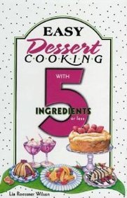 easy_dessert_cooking_with_5_ingredients_or_less by lia-roessner-wilson ...