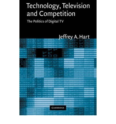[(Technology, Television, and Competition: The Politics of Digital TV ...