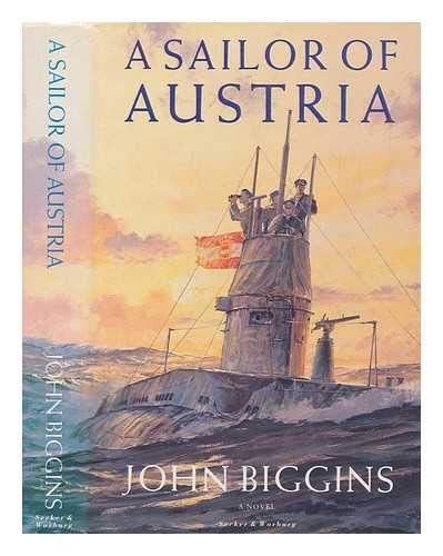 A Sailor of Austria by John Biggins | Goodreads