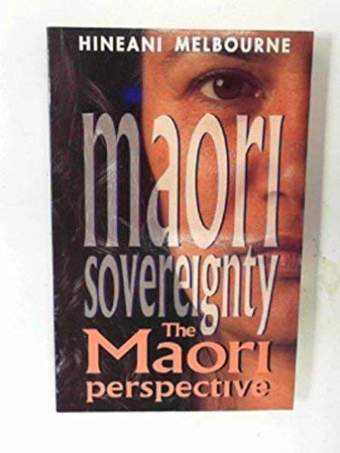 Maori sovereignty: The Maori perspective by Hineani Melbourne | Goodreads