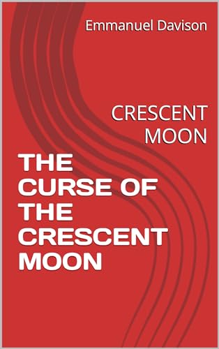 THE CURSE OF THE CRESCENT MOON: CRESCENT MOON by Emmanuel Davison ...