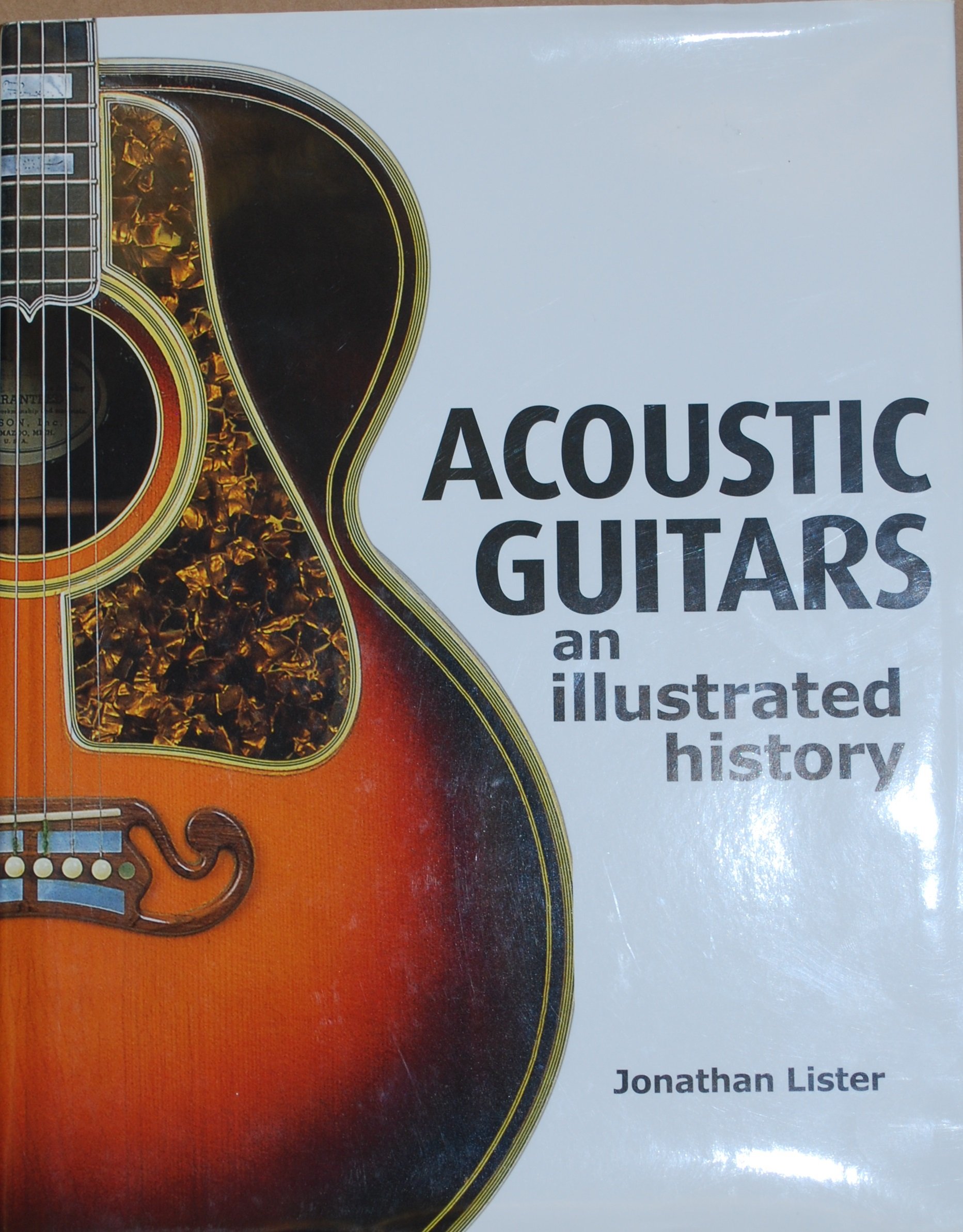 Acoustic Guitars: An Illustrated History by Jonathan Lister | Goodreads