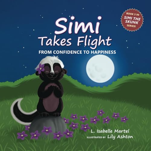 Simi Takes Flight: From Confidence to Happiness by L. Isabelle Martel ...