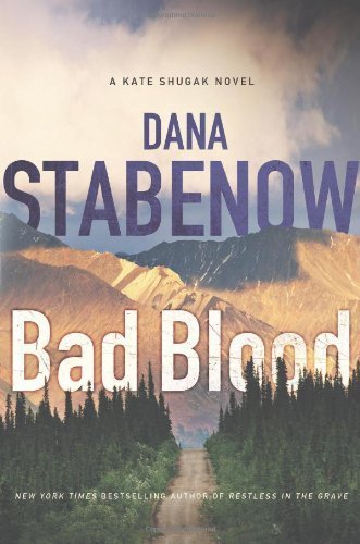 Bad Blood (Kate Shugak) (1st (first) Edition) [(2013)] by Dana Stabenow ...