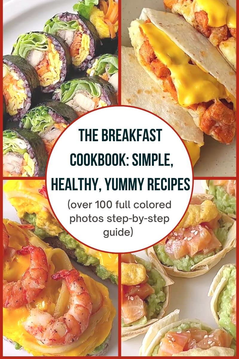 The Breakfast Cookbook: Simple, Healthy, Yummy Recipes by The Home Chef ...