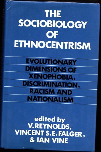 The Sociobiology of Ethnocentrism: Evolutionary Dimensions of ...