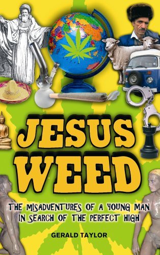 Jesus Weed: The misadventures of a young man in search of the perfect ...