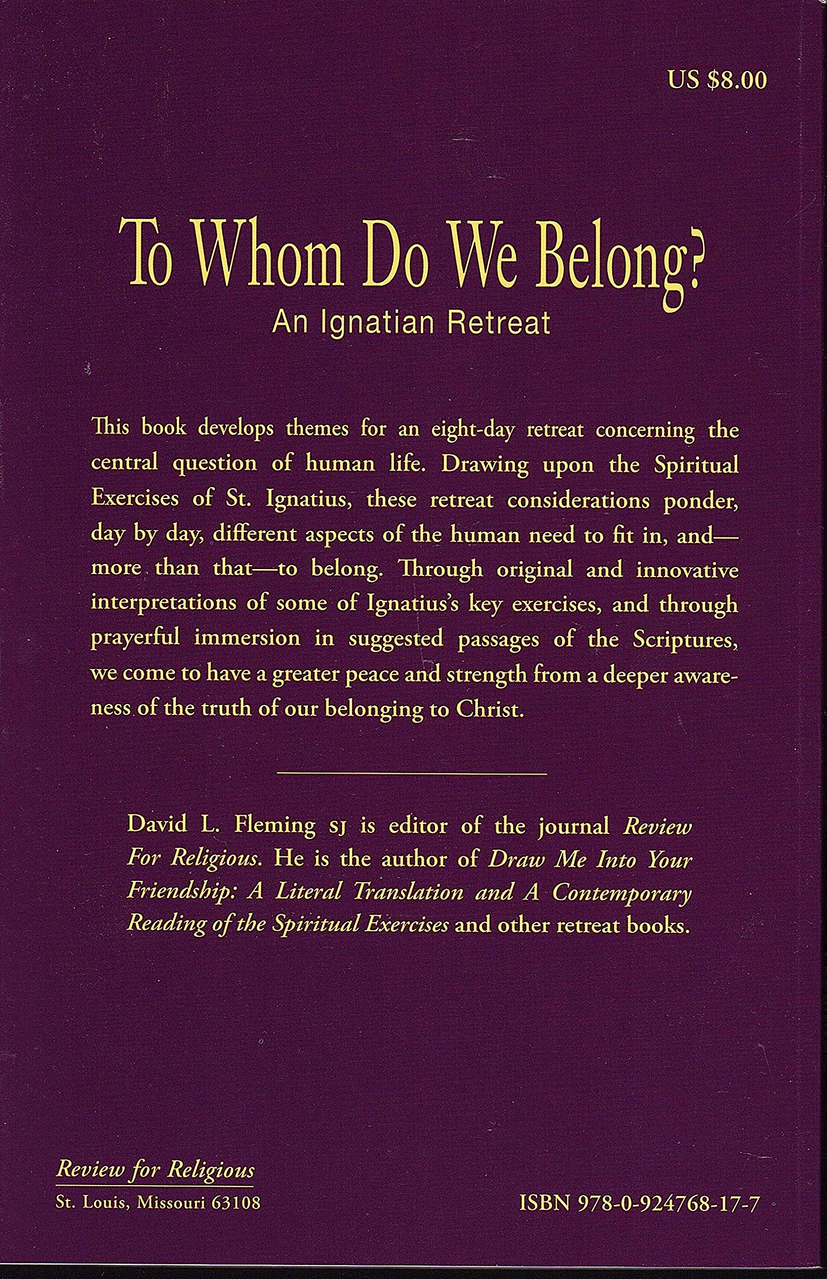 To Whom Do We Belong? An Ignatian Retreat by David L Fleming SJ | Goodreads