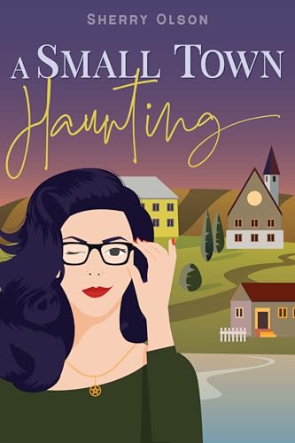A Small Town Haunting by Sherry Olson | Goodreads