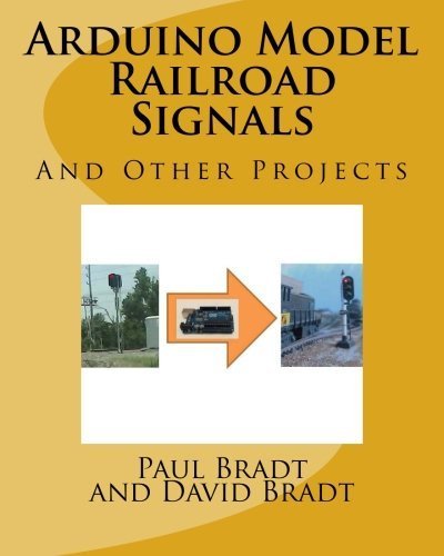 Arduino Model Railroad Signals: And Other Projects by Paul David Bradt ...