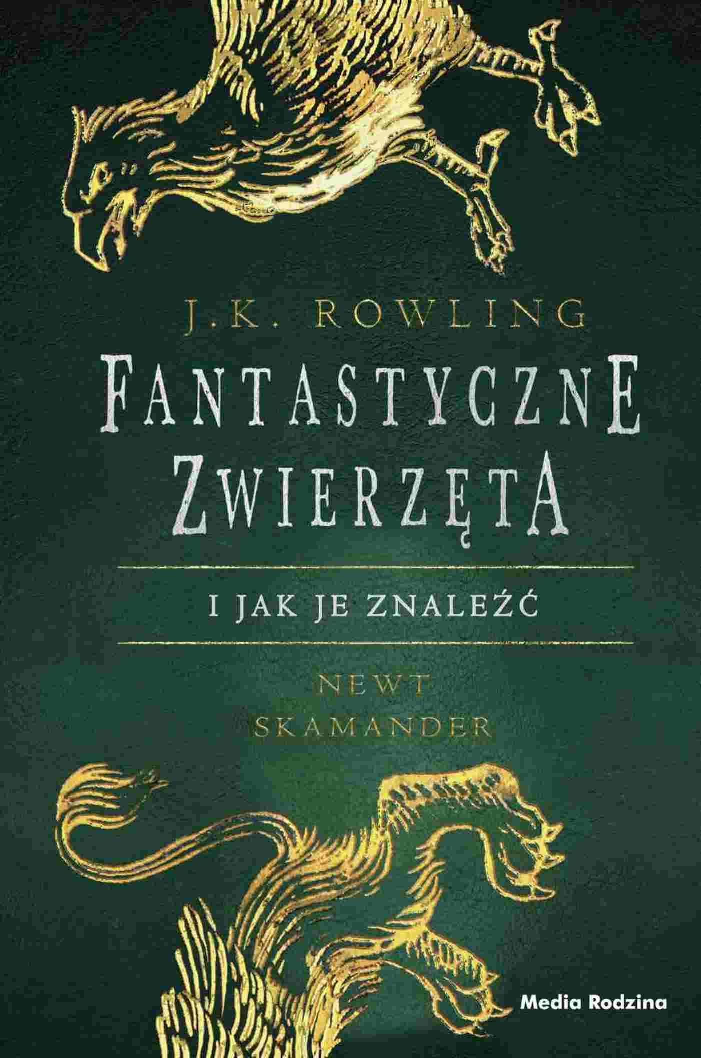 Fantastyczne zwierzeta i jak je znalezc. Harry Potter by J.K. Rowling ...