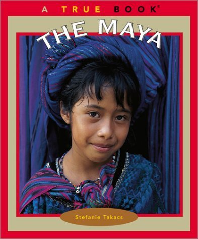 The Maya (True Books: American Indians) by Stefanie Takacs by Stefanie ...