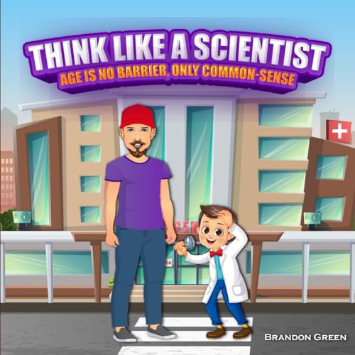 Think Like A Scientist: Age is no barrier, only Common-Sense by Brandon ...