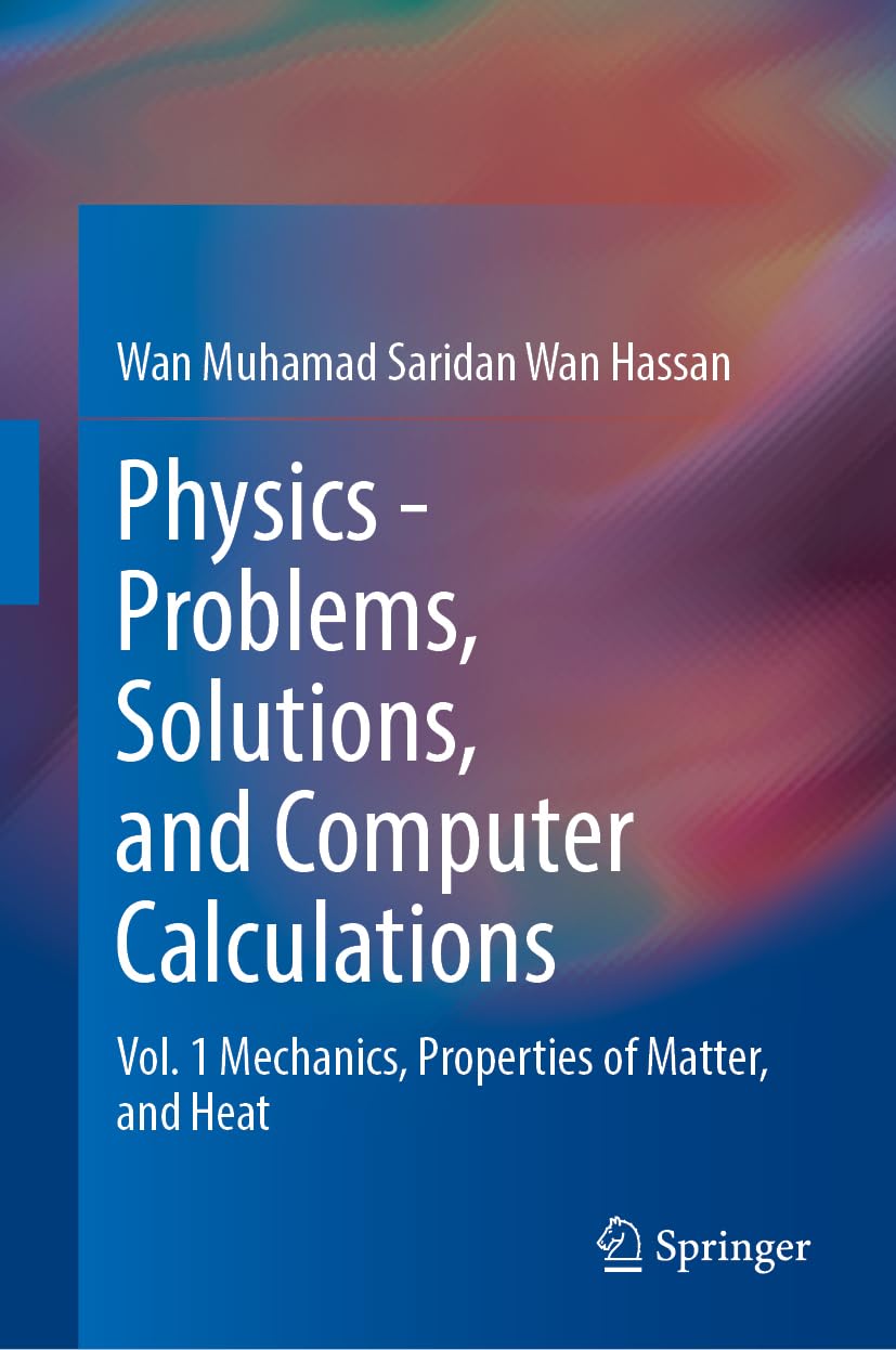 Physics―Problems, Solutions, and Computer Calculations: Vol. 1 ...