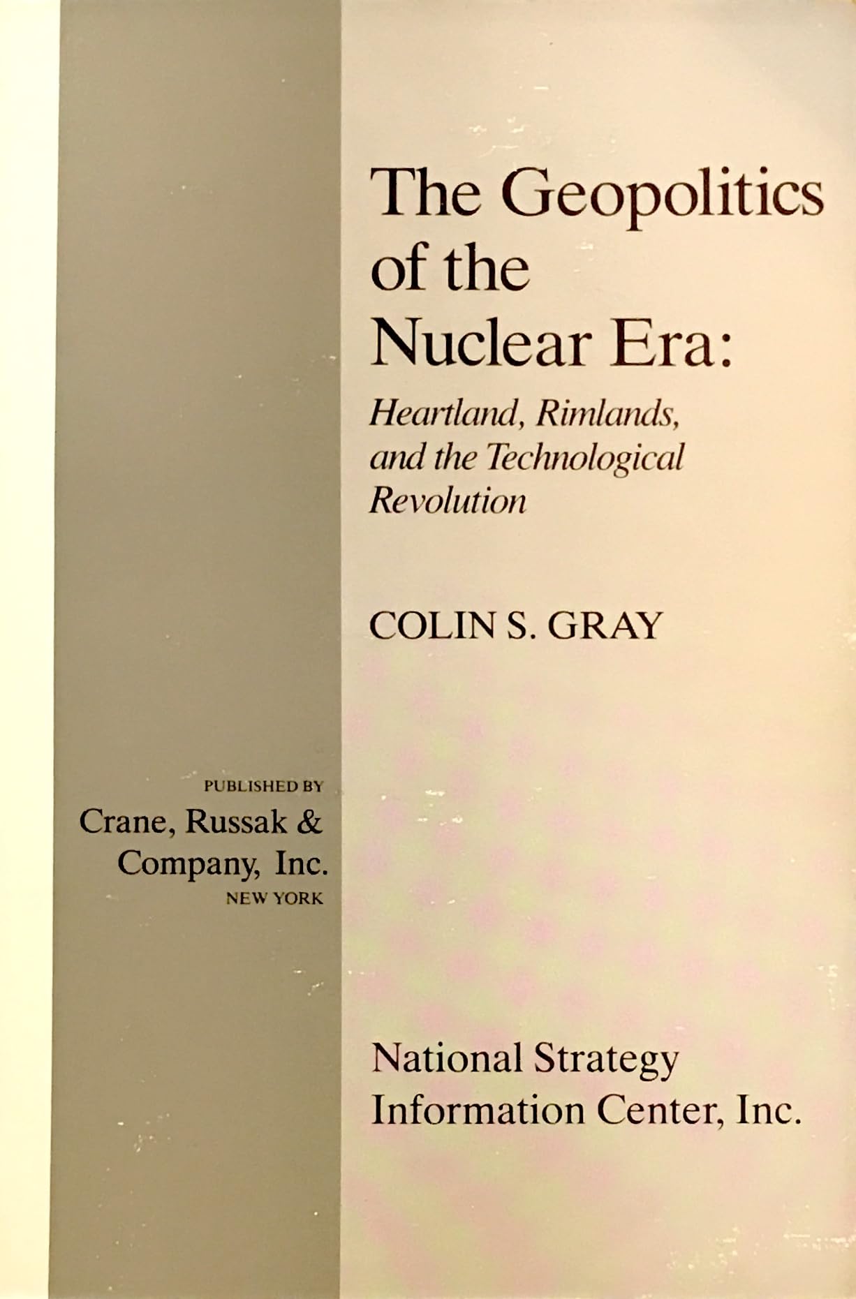 Geopolitics of the Nuclear Era: Heartland, Rimlands, and the ...