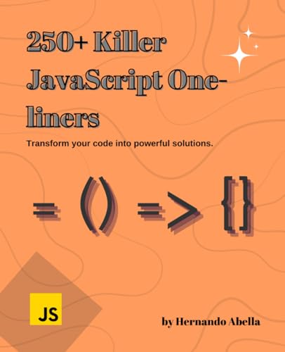 250+ JavaScript Killer One-Liners: Transform your code into powerful ...