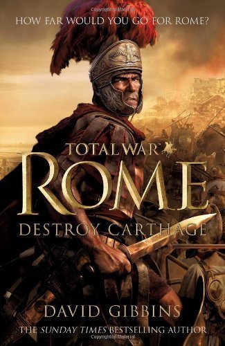 Total War Rome: Destroy Carthage (Total War Rome #1) by David Gibbins ...