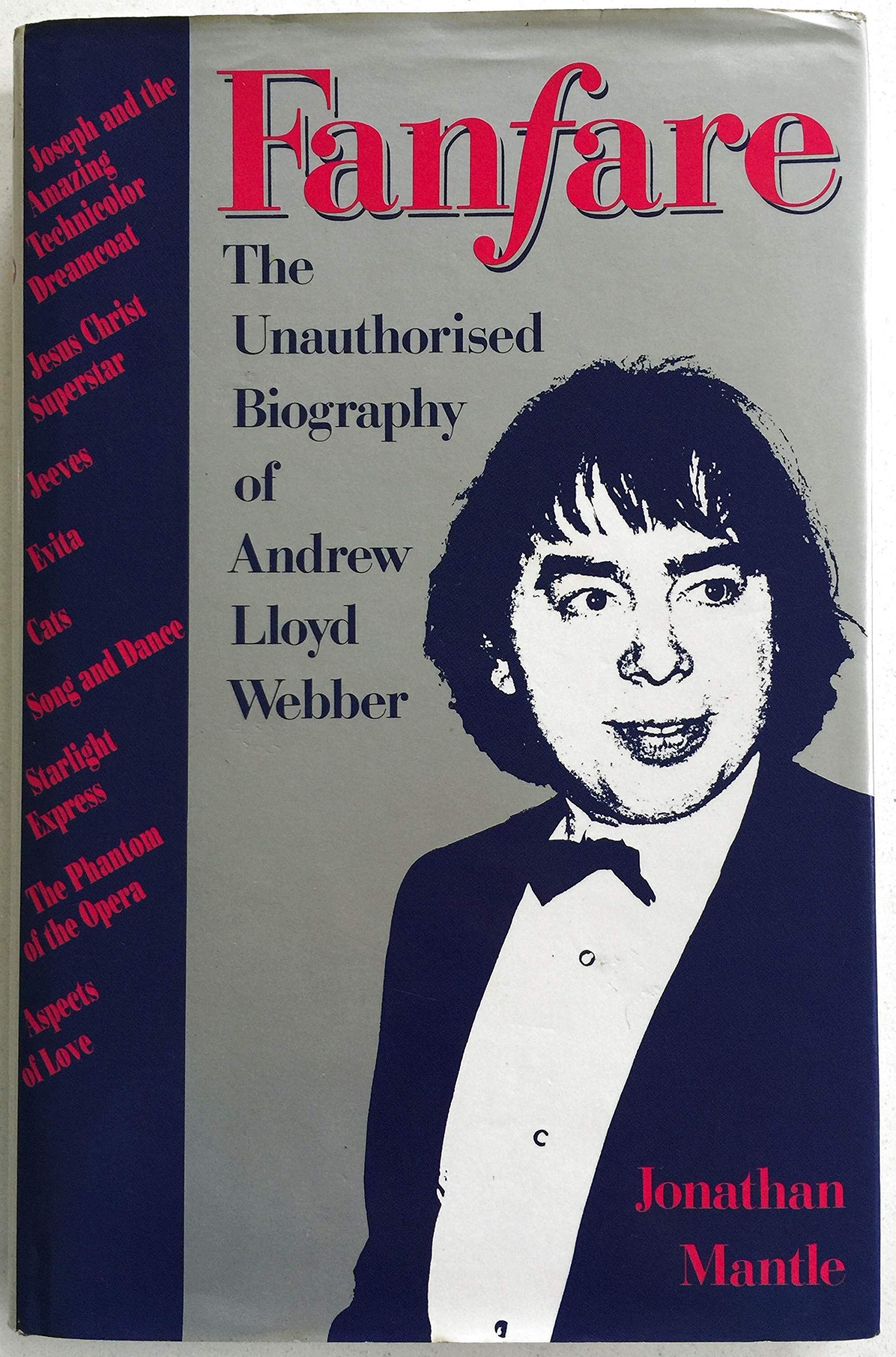 Fanfare : The Unauthorized Biography of Andrew Lloyd Webber by Jonathan ...