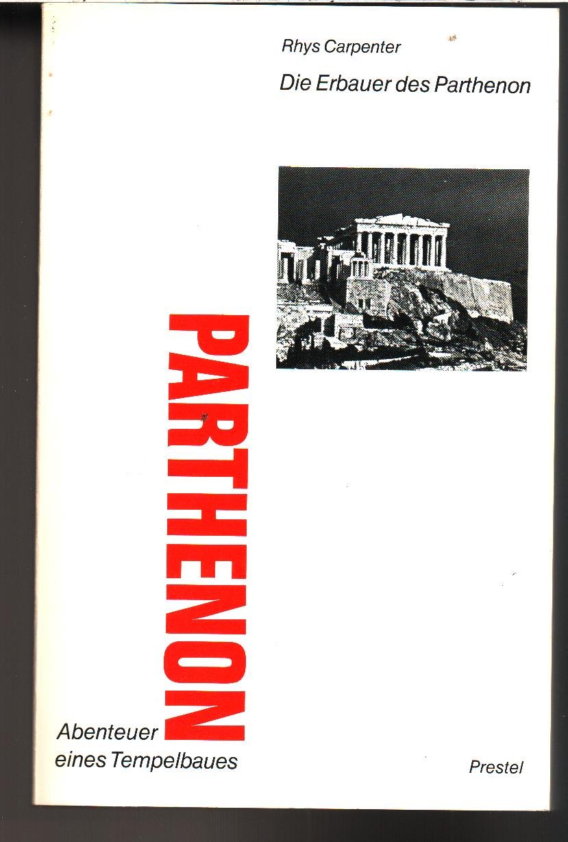 Die Erbauer des Parthenon. Abenteuer eines Tempelbaues by Rhys ...