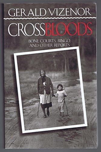 Crossbloods: Bone Courts, Bingo, and Other Reports by Gerald Vizenor by ...