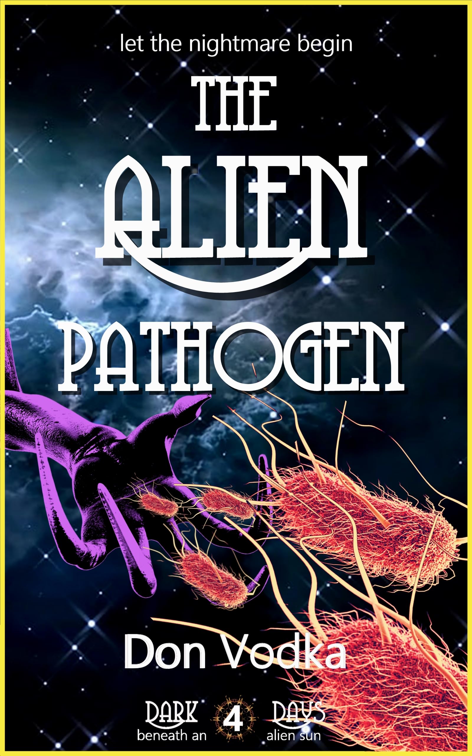 THE ALIEN PATHOGEN (DARK DAYS - 2068 Book 4) by Don Vodka | Goodreads