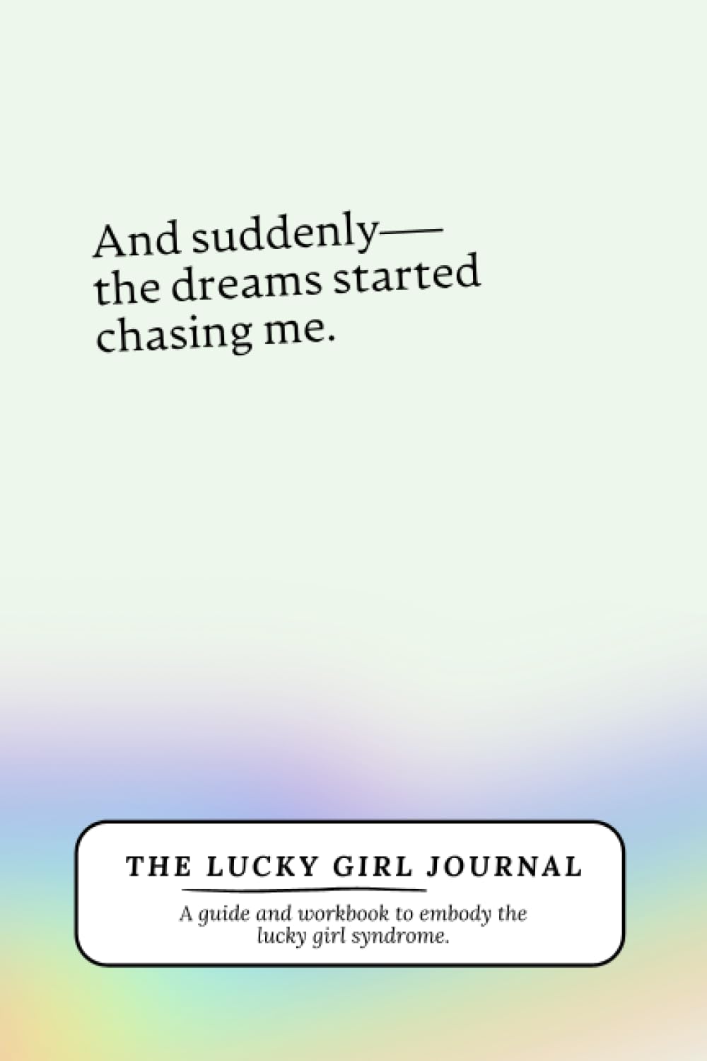 The Lucky Girl Journal: A Guided Workbook to Embody The Lucky Girl ...