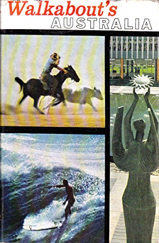 Walkabout's Australia: an anthology of articles and photographs from ...