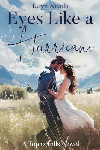 Eyes Like a Hurricane (Topaz Falls, #1) by Taryn Nikolic | Goodreads