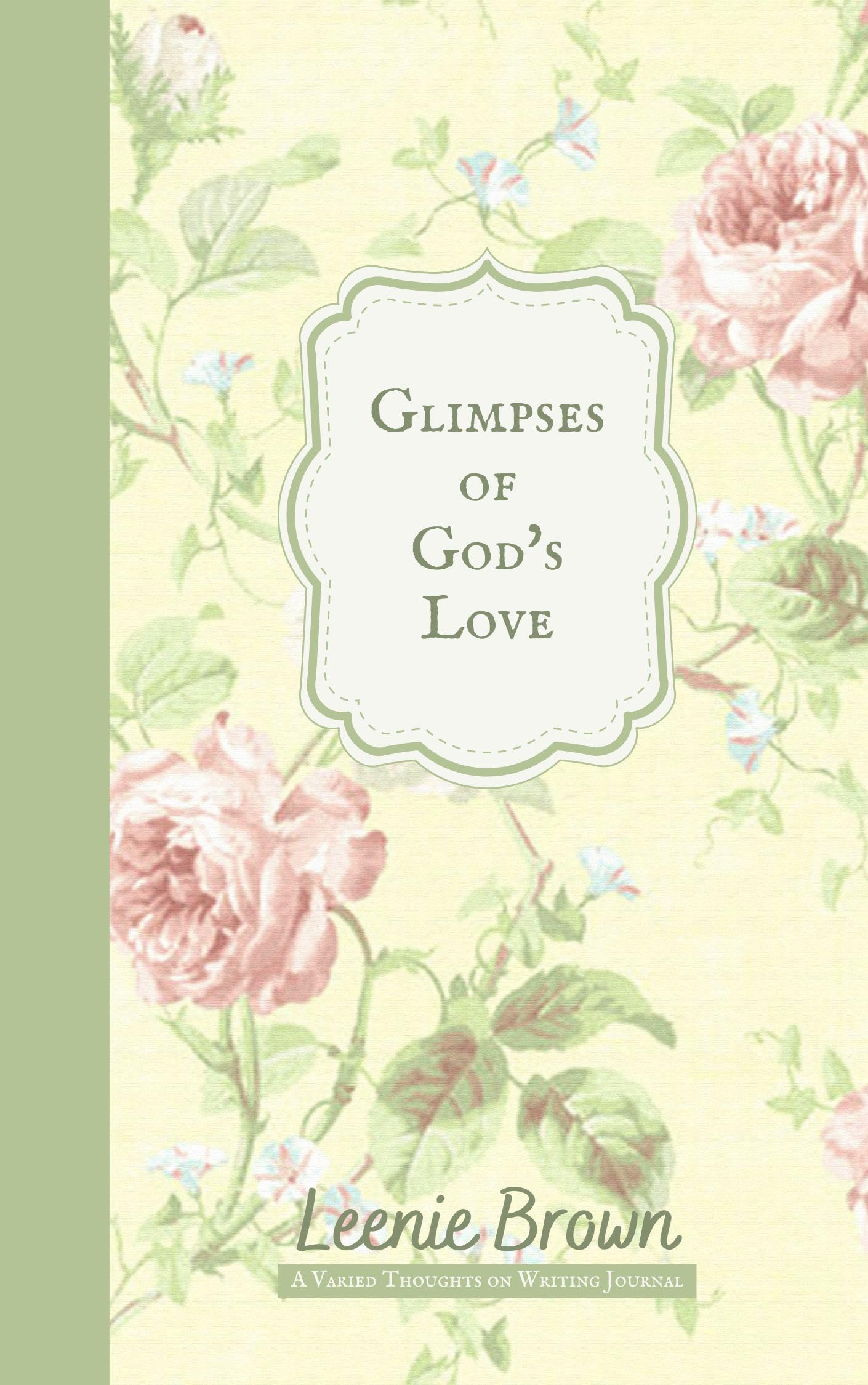 Glimpses of God's Love: A Varied Thoughts on Writing Journal by Leenie ...