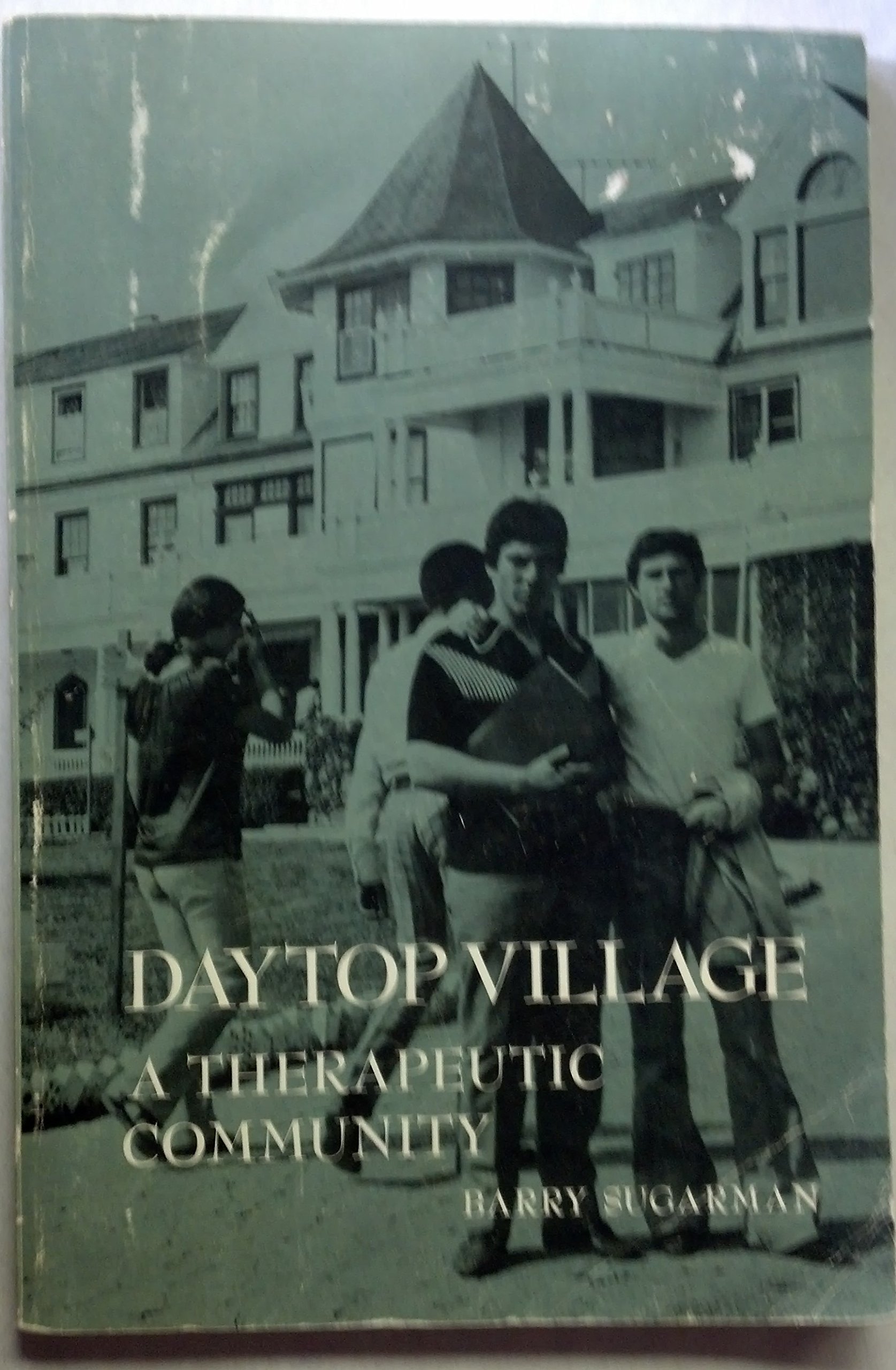 Daytop Village: A therapeutic community by Barry Sugarman | Goodreads