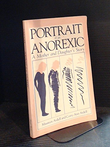 Portrait of an Anorexic: A Mother and Daughter's Story by Maureen ...