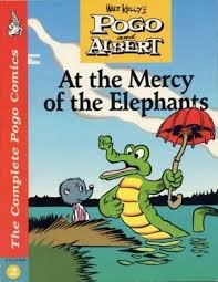Walt Kelly's Pogo and Albert: At the Mercy of the Elephants [Vol. 2. Of ...