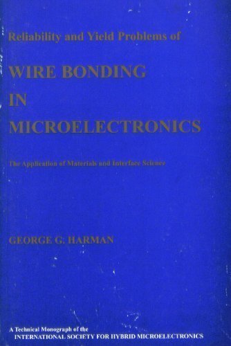 Reliability and Yield Problems of Wire Bonding in Microelectronics: The ...
