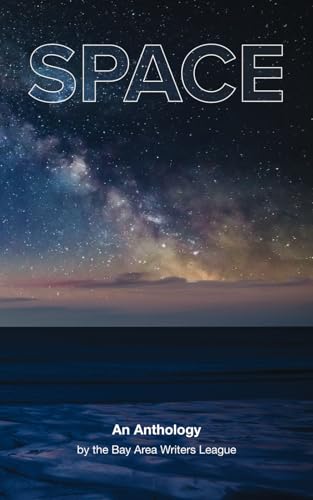 Space by Bay Area Writers League | Goodreads