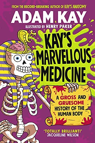 Kay's Marvellous Medicine by Adam Kay | Goodreads